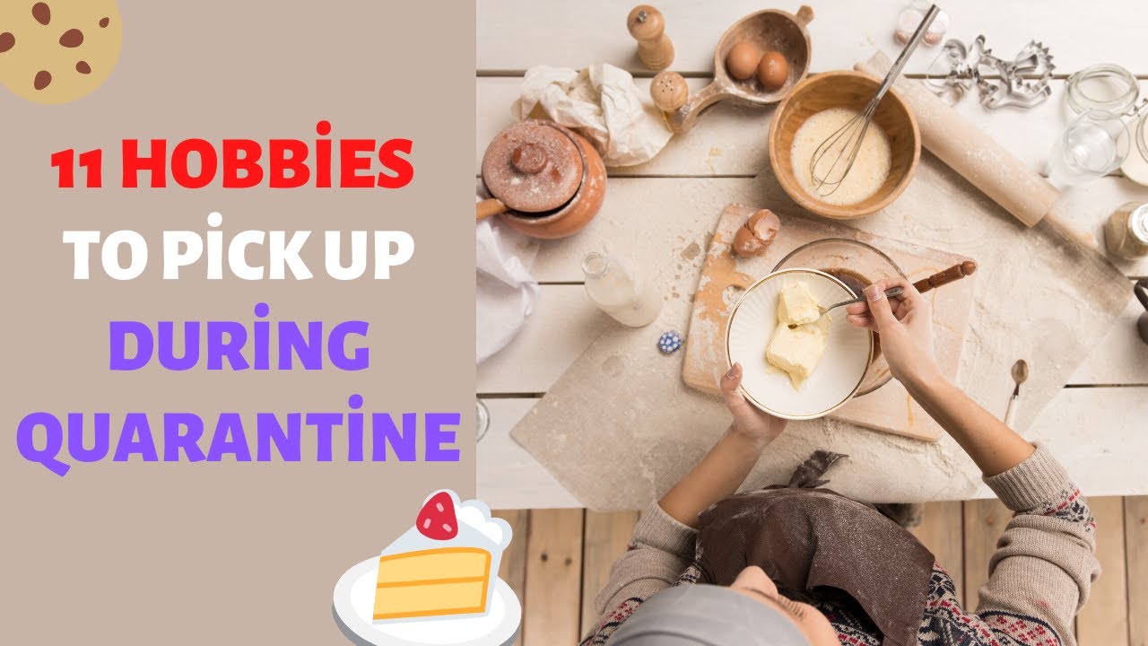 11 Hobbies To Pick Up During Quarantine - YouTube