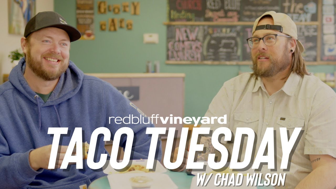 Meet Chad Wilson || Taco Tuesdays || Red Bluff Vineyard - YouTube