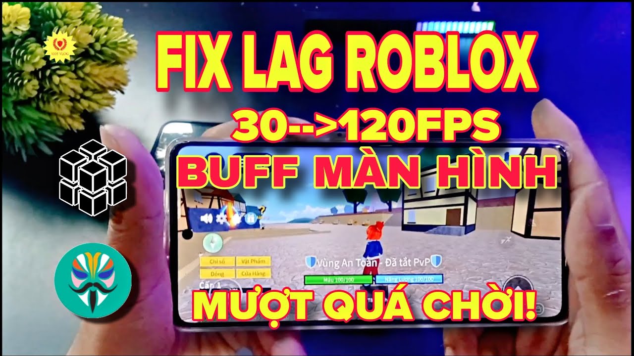 Hướng Dẫn Cách Fix Lag Roblox VNG Mới Nhất Mọi Máy Chơi Mượt | Buff Màn Hình Android Đơn Giản ...