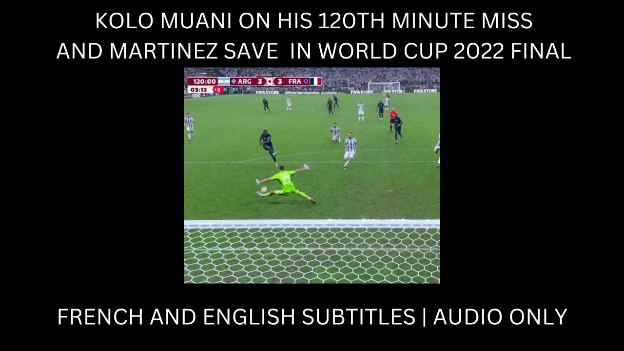 KOLO MUANI ON HIS 120TH MINUTE MISS & EMILIANO MARTINEZ SAVE | FRENCH ...
