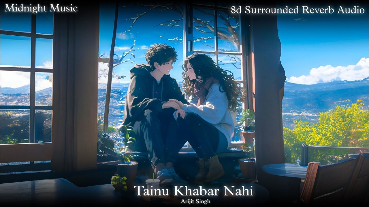 Tainu Khabar Nahi : Arijit Singh , Sachin-Jigar 8d Surrounded Reverb ...