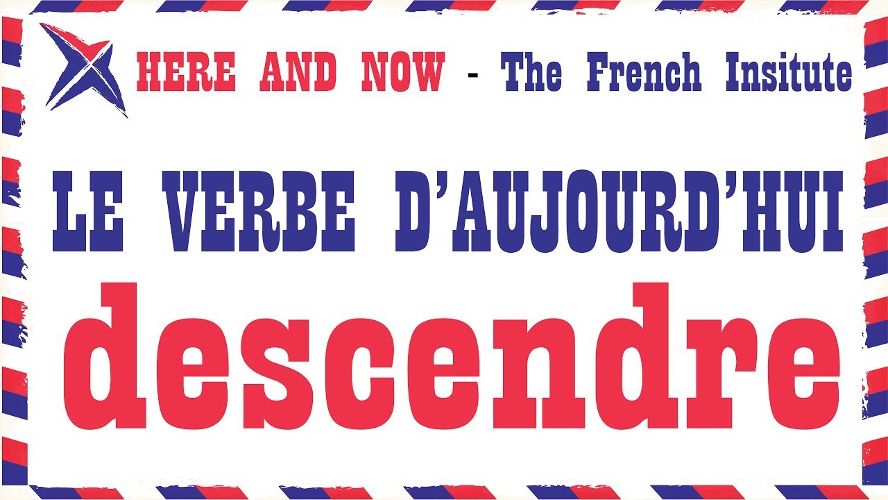 Pronunciation & Conjugation of verb - descendre - YouTube