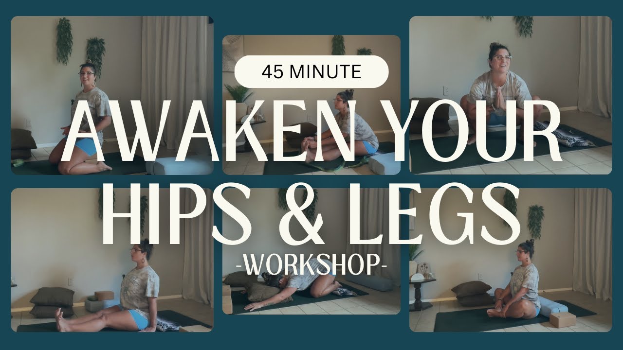 Awaken your hips and legs (45 minute) workshop - YouTube
