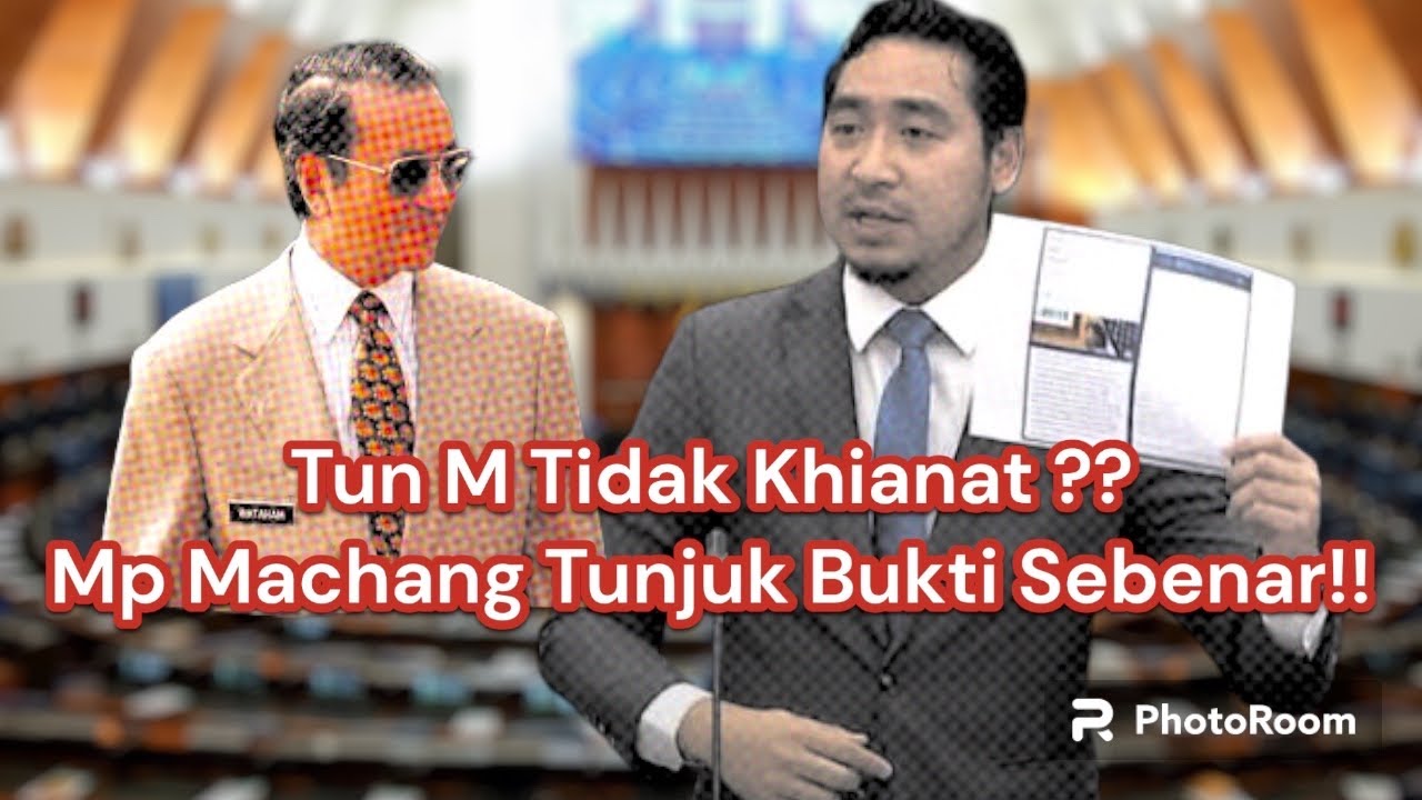 MP Machang Bongkar Kebenaran Kisah Benar Tun M menjaga Kedaudalatan ...
