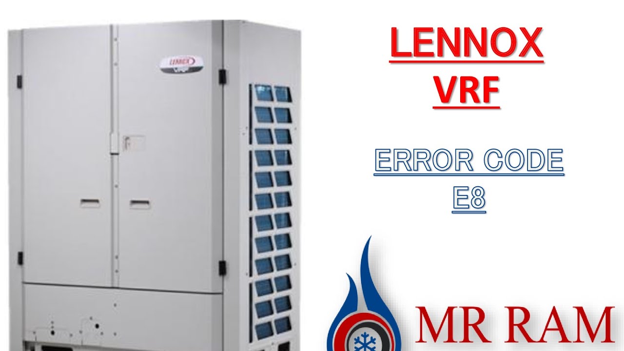 LENNOX VRF ERROR CODE E8 - YouTube