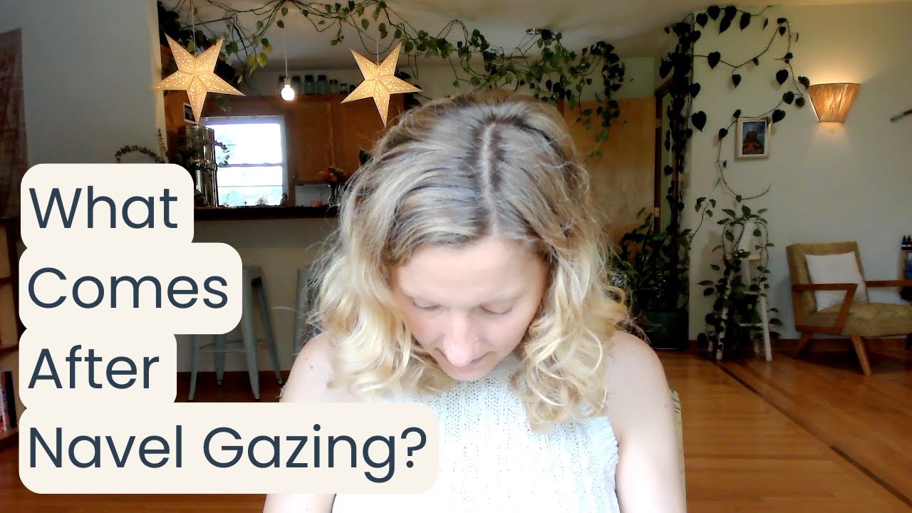 What Comes After Navel Gazing? - YouTube