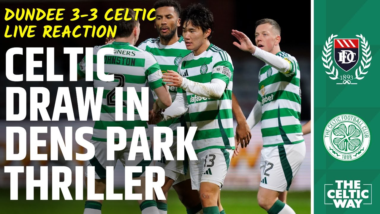 Dundee 3-3 Celtic LIVE reaction as Engels rescues a last-gasp point ... Dundee 3-3 Celtic LIVE reaction as Engels rescues a last-gasp point ...