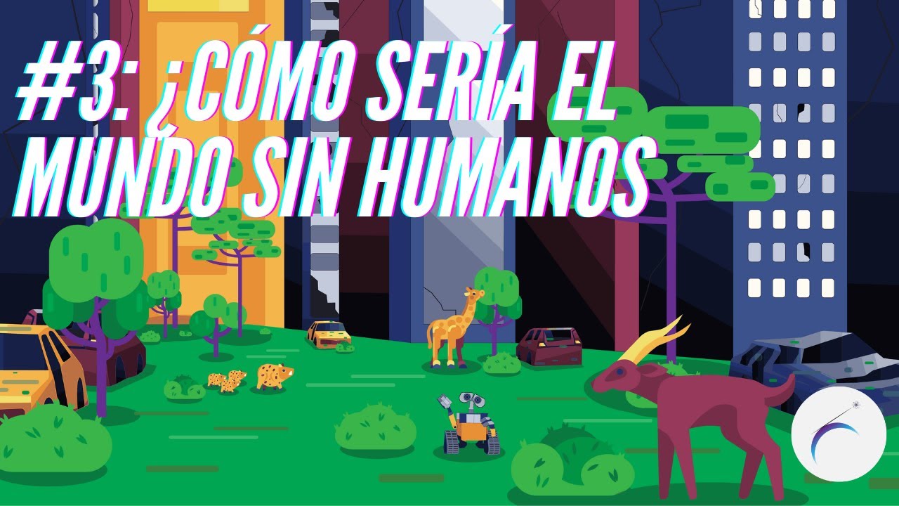 #3: El mundo sin humanos - YouTube