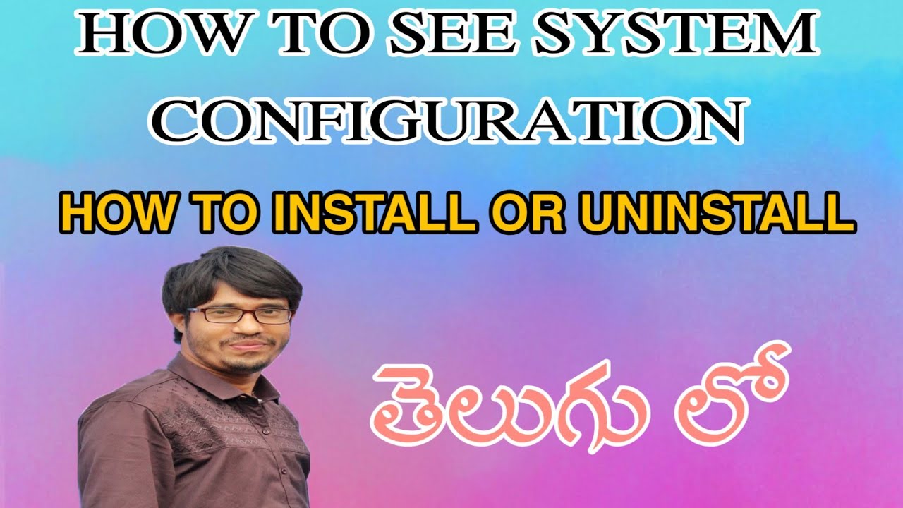 How to check system configuration | How to install or uninstall (remove ...