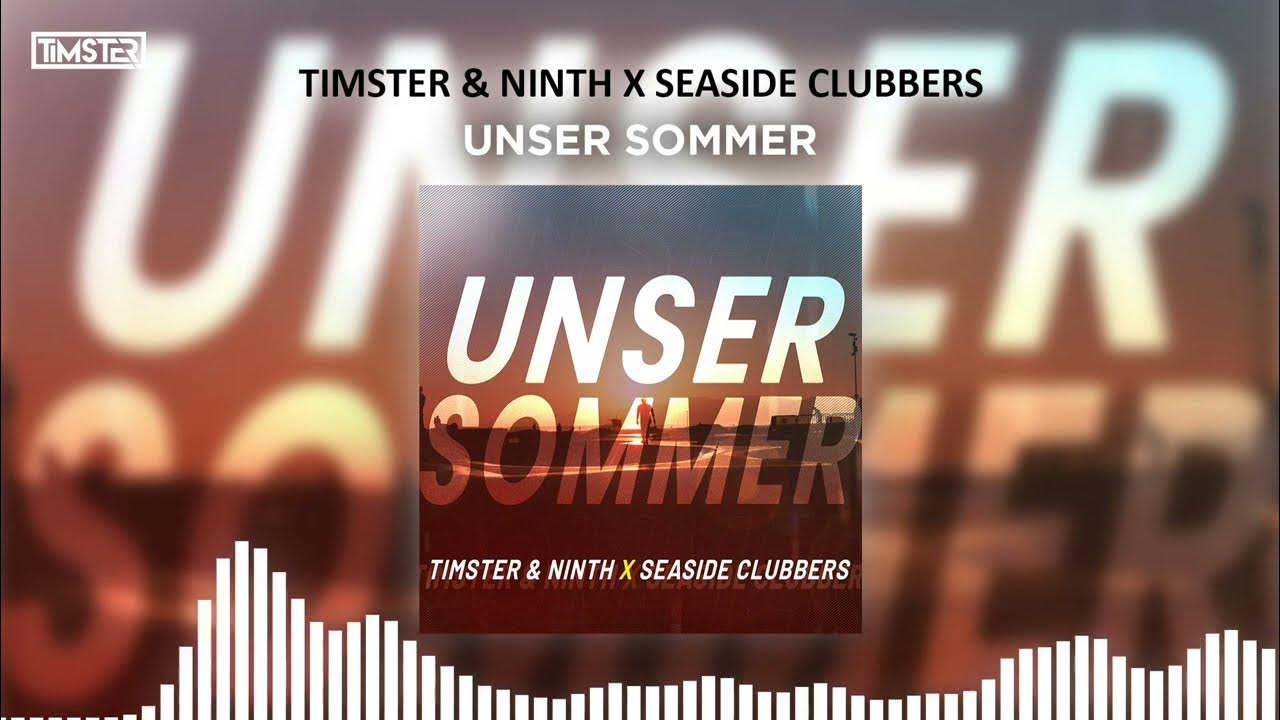 Timster & Ninth X Seaside Clubbers - Unser Sommer (Radio Edit) [Hands Up] - YouTube