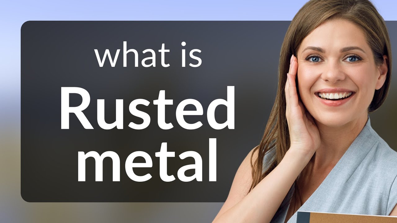 Understanding "Rusted Metal" in English - YouTube