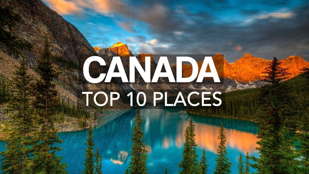 10 Best Places to Visit in Canada – Travel Video - YouTube