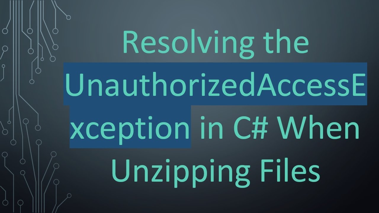 Resolving the UnauthorizedAccessException in C# When Unzipping Files - YouTube