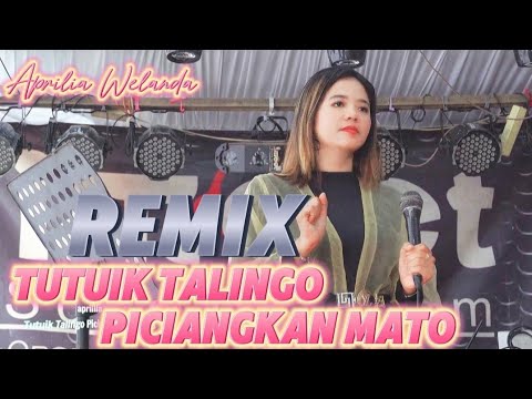 REMIX TUTUIK TALINGO PICIANGKAN MATO - APRILIA WELANDA - YouTube