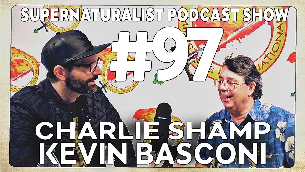 Supernaturalist Podcast Show #97 - Charlie Shamp and Kevin Basconi ...