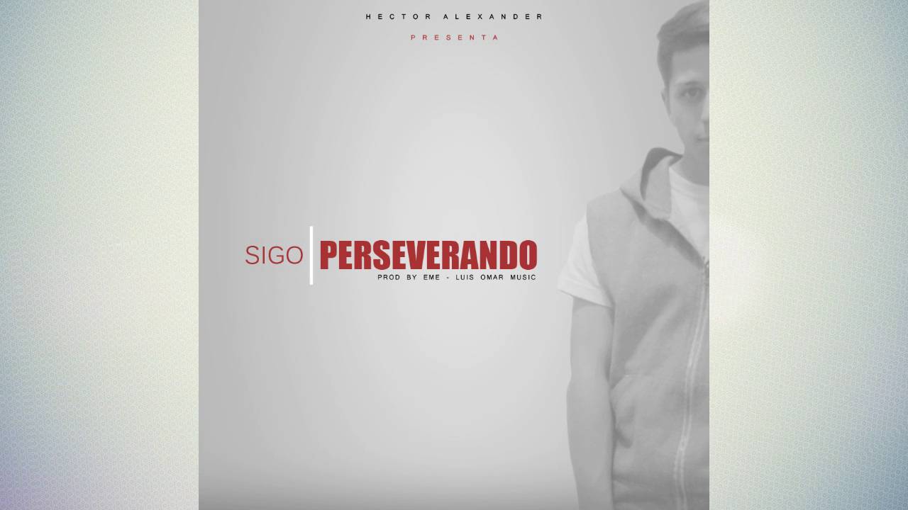 Sigo Perseverando - Héctor Alexander Music (Prod by. Eme - Luis Omar ...
