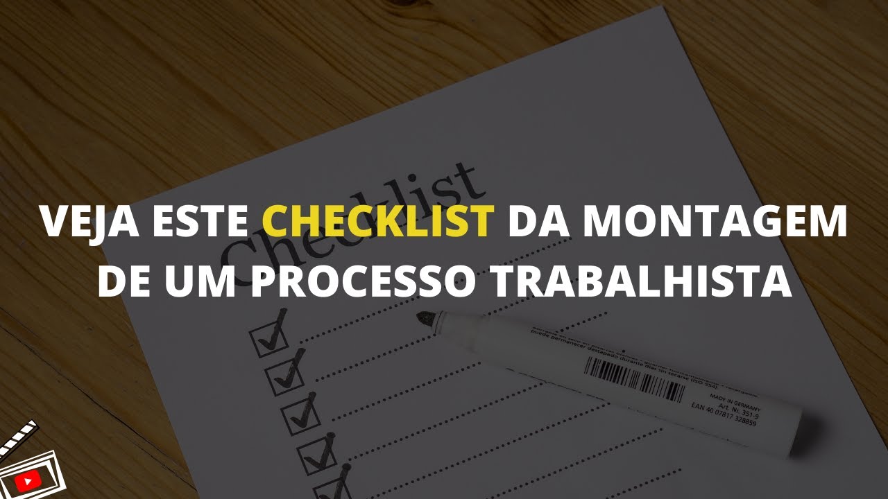 VEJA ESTE CHECKLIST DA MONTAGEM DE UM PROCESSO TRABALHISTA - YouTube