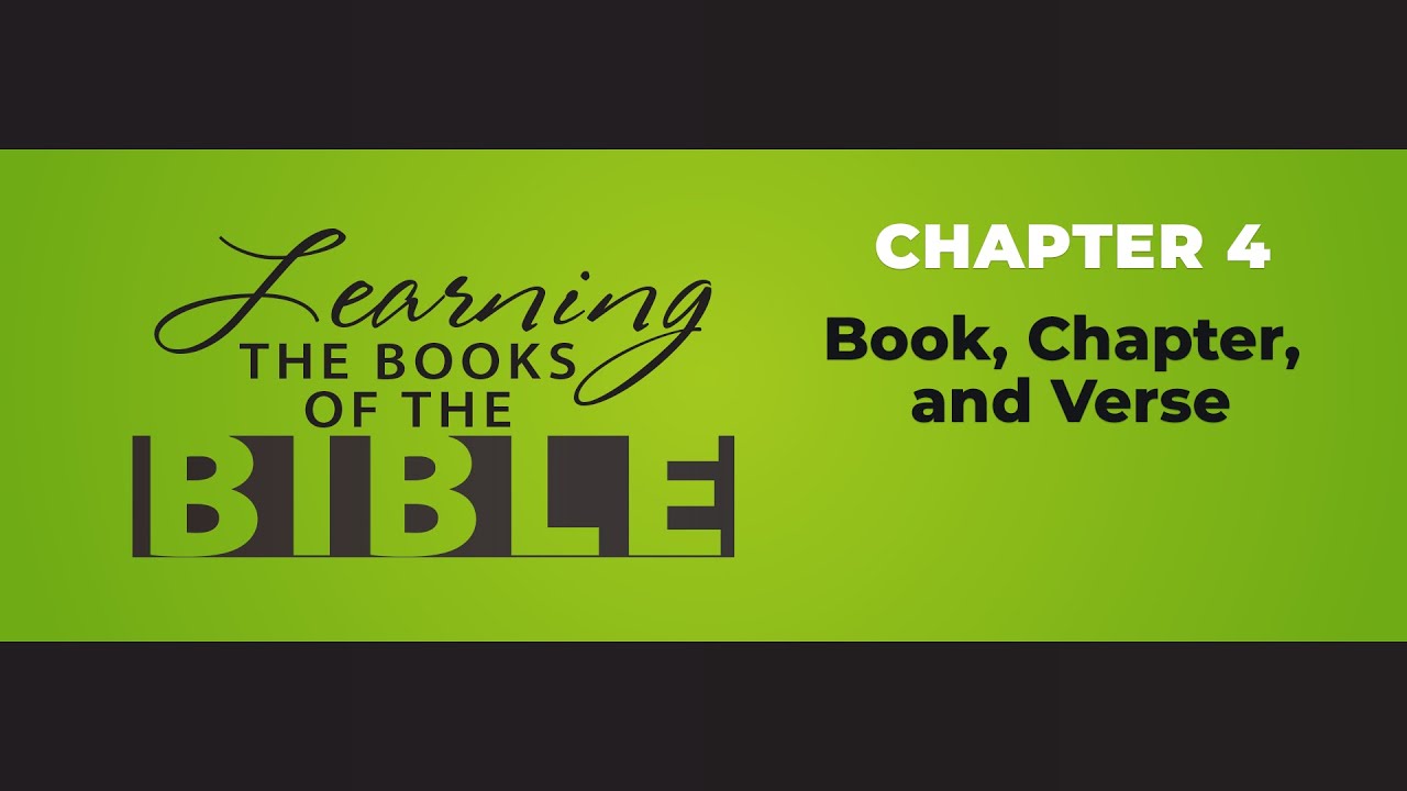 Learning the Books of the Bible -- Chapter 4 -- Book, Chapter, Verse ...