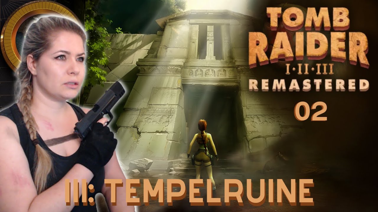 Tomb Raider REMASTERED Teil 3: Tempelruine | 02 - YouTube