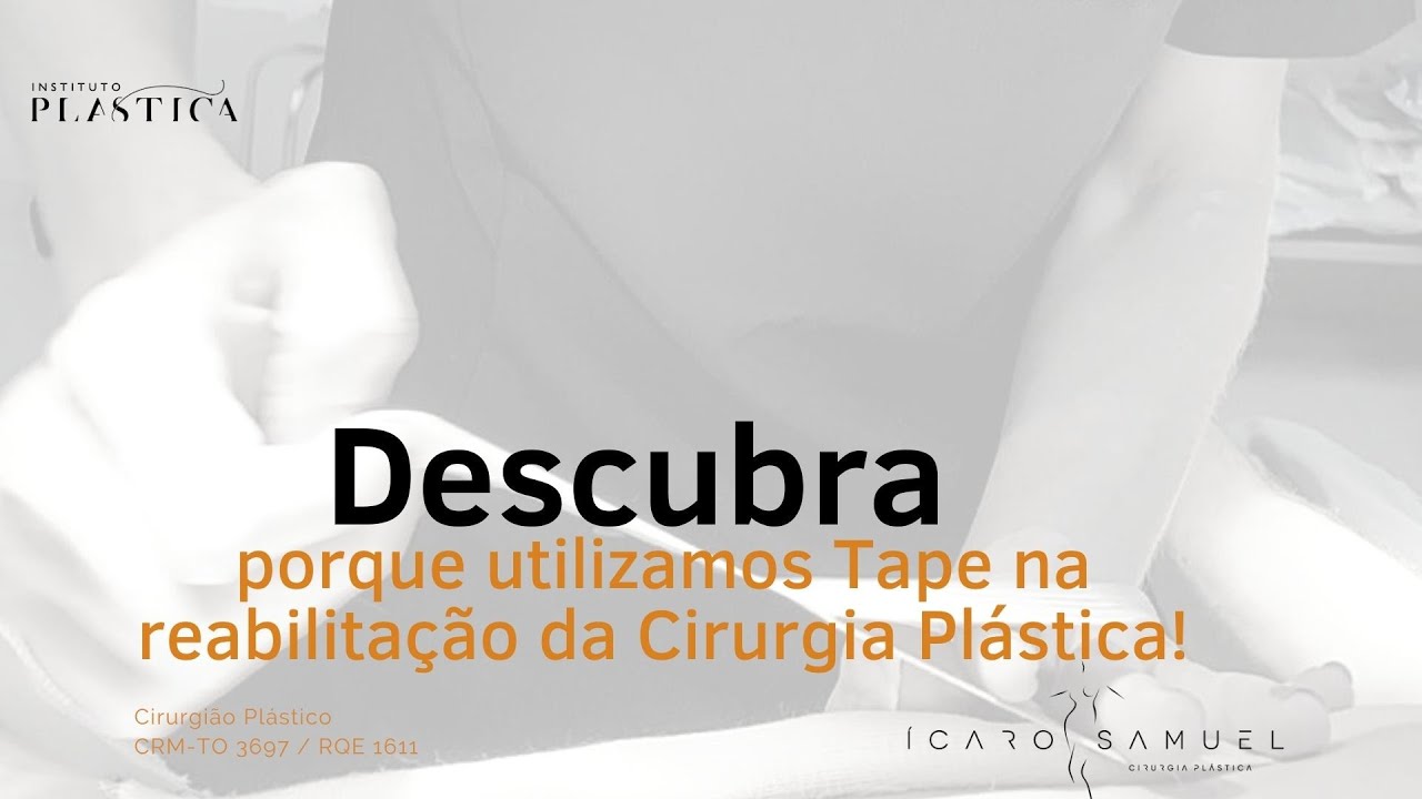 Descubra porque utilizamos Tape na reabilitação da Cirurgia Plástica ...