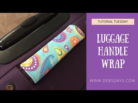 Deb's Days: Make a Fabric Luggage Handle Wrap - Tutorial Tuesday