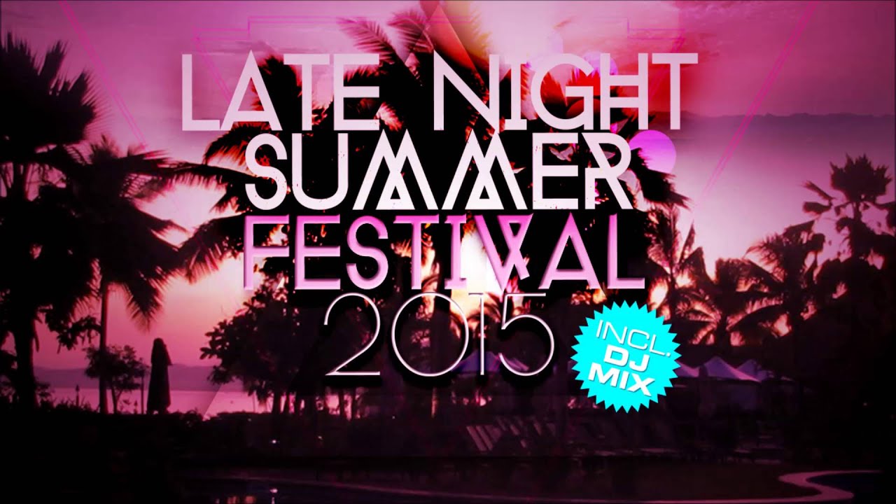 Late Night Summer Festival 2015 DJ Mix (50 min) - YouTube