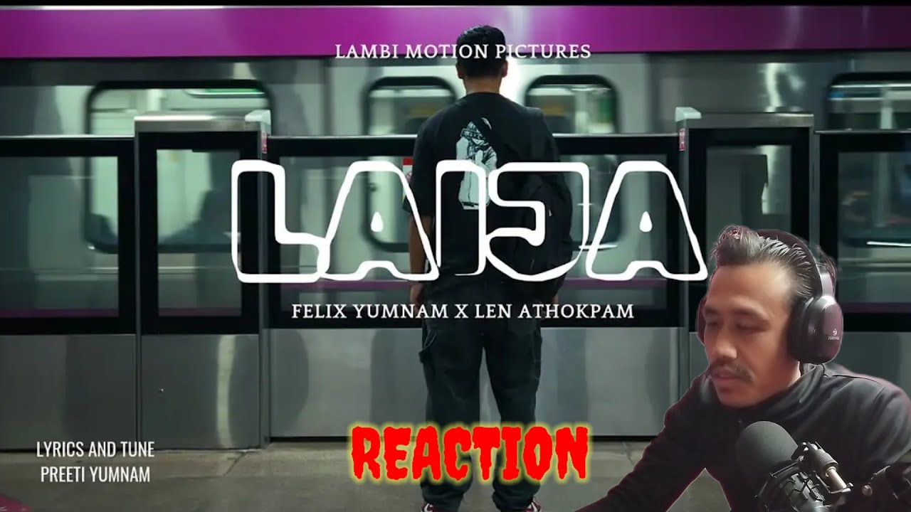 Laija song reaction | Felix Yumnam x Len Athokpam |Official MV | Laija ...