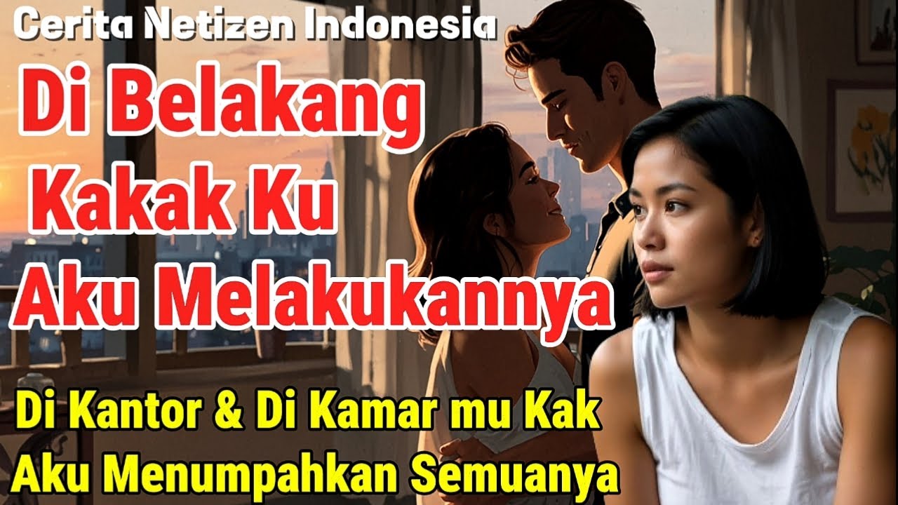 Cinta Terlarang di Kantor dengan Kakak Ipar | Cerita Romantis Netizen ...