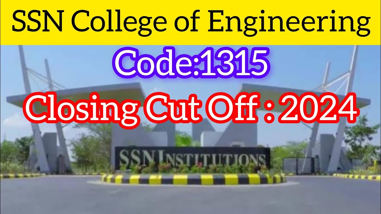 SSN College of Engineering College code 1315 last year closing cut off ...