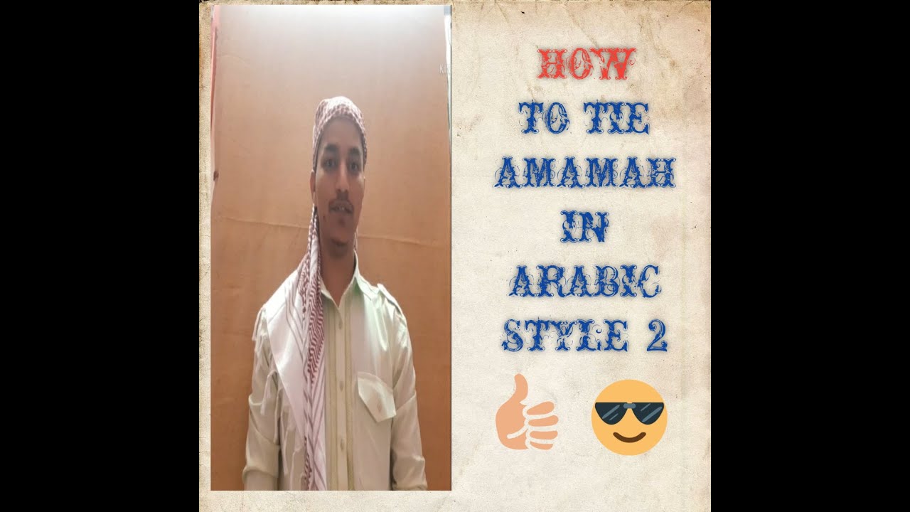 How to tie Amamah in arabic style 😎😎😎😍😍😍😘😘😘😃😃😃😃😋😋😋, algrow - YouTube