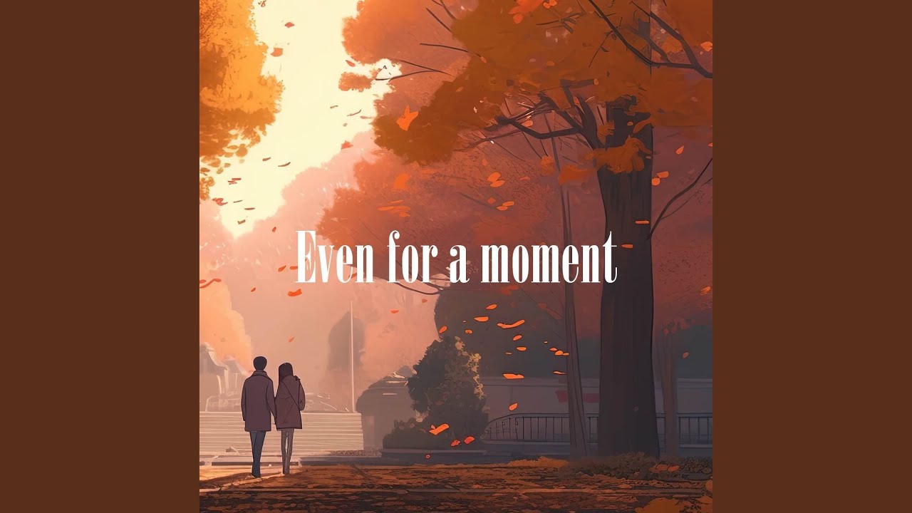 Even for a Moment - YouTube Music