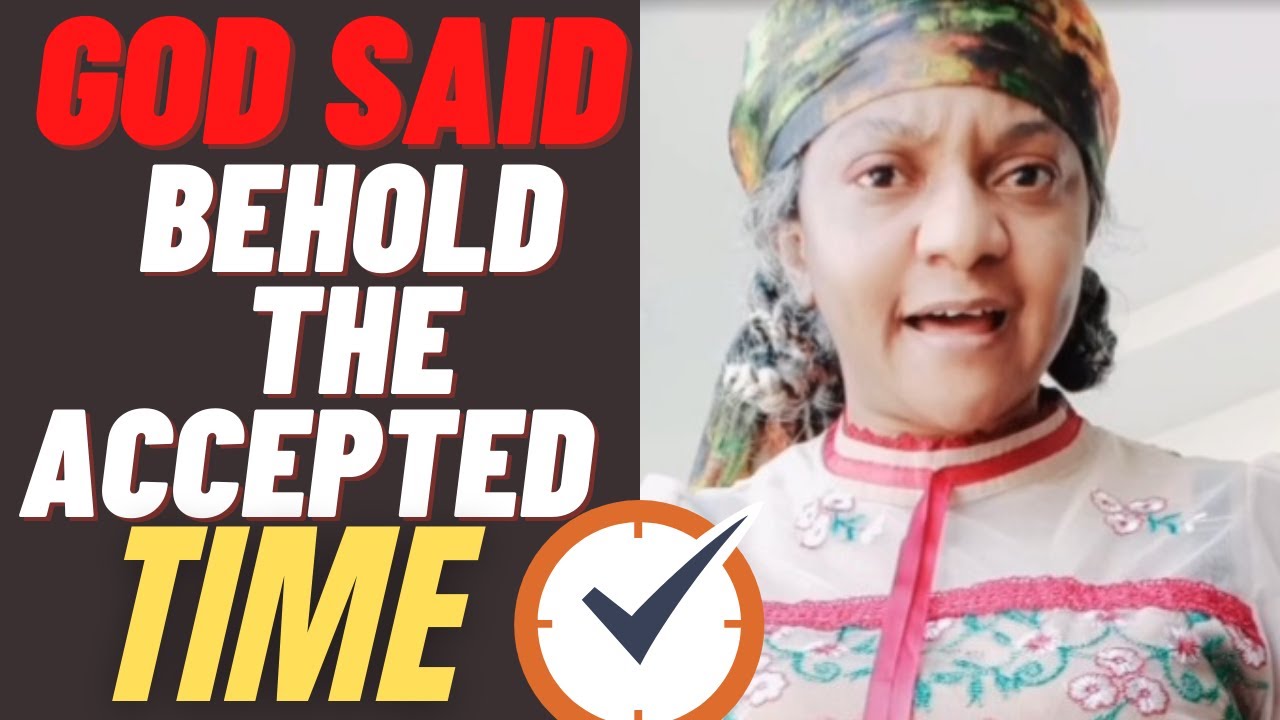 Prophetic Word || God said BEHOLD NOW IS THE ACCEPTED TIME - YouTube