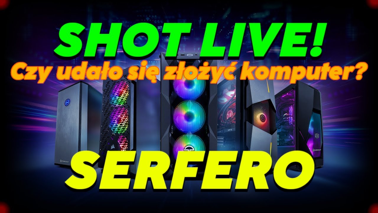 Shot Live od Serfero! | SKŁADAM PIERWSZY RAZ KOMPUTER - YouTube