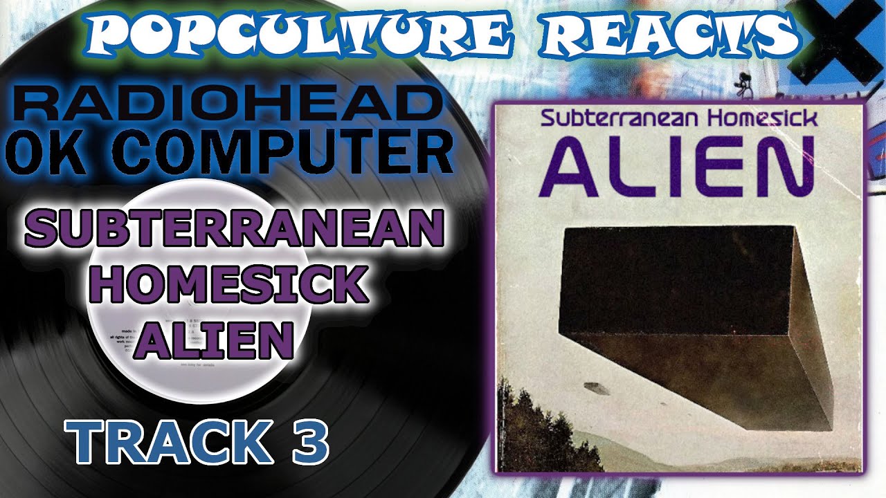 Radiohead - Subterranean Homesick Alien Reaction - PopCulture Reacts ...