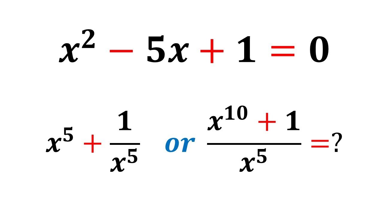 If X 2 5x 1 0 Find X 5 1 x 5 Or X 10 1 x 5 YouTube