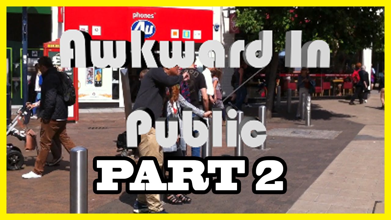 Awkward In Public (Part 2) - YouTube