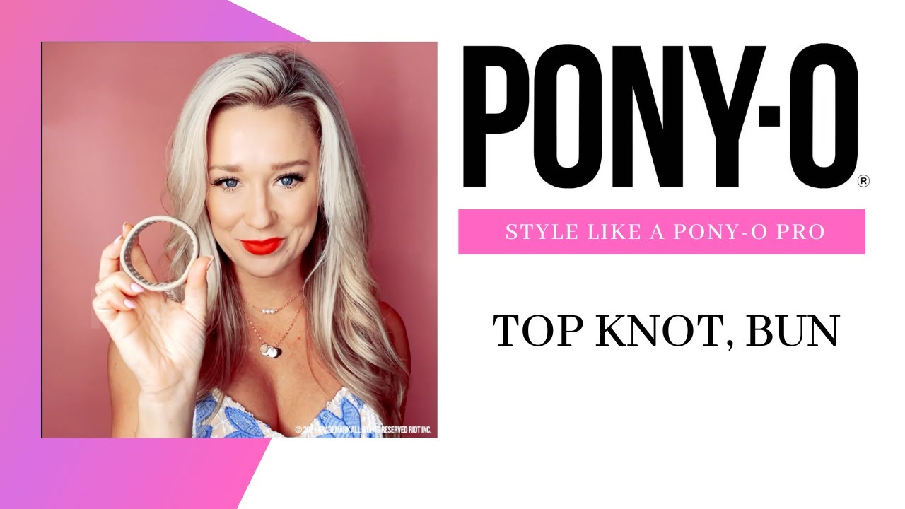 PONY-O Ponytail holders: Tips, tricks, how-to get the most out of your ...