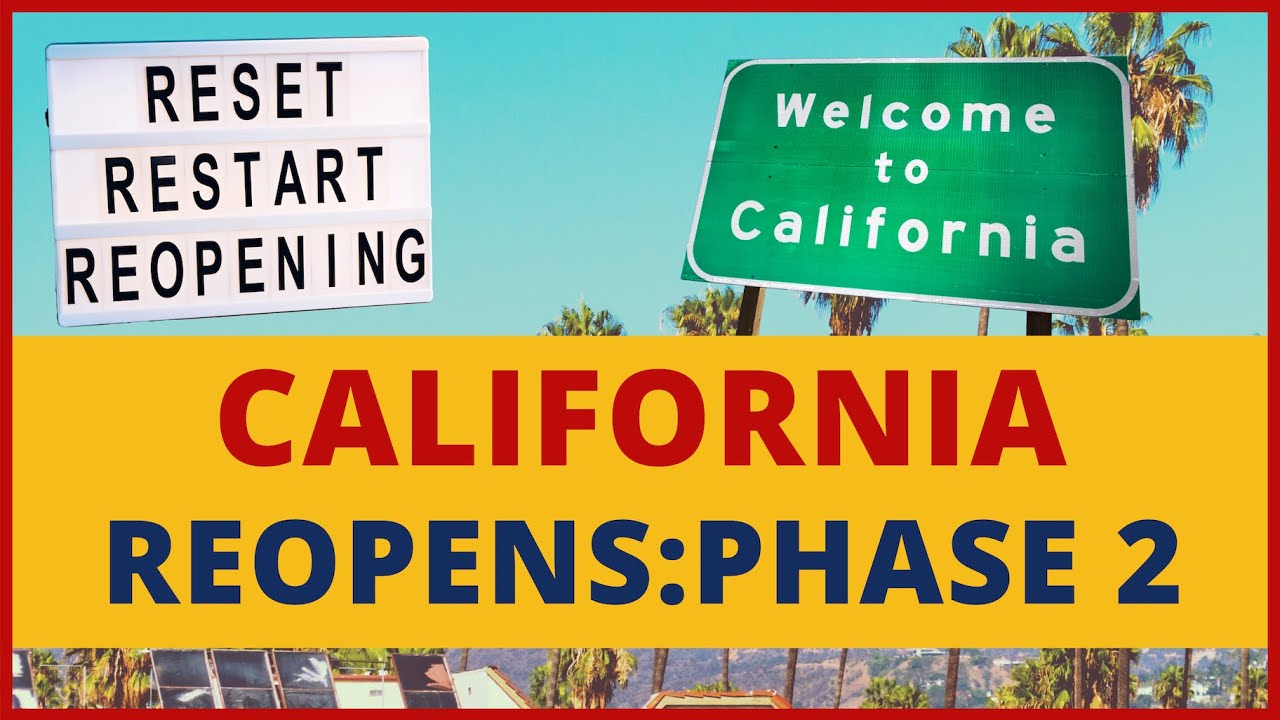 California Phase 2 Update: Reopening What Do You Need to Know? (Plus ...