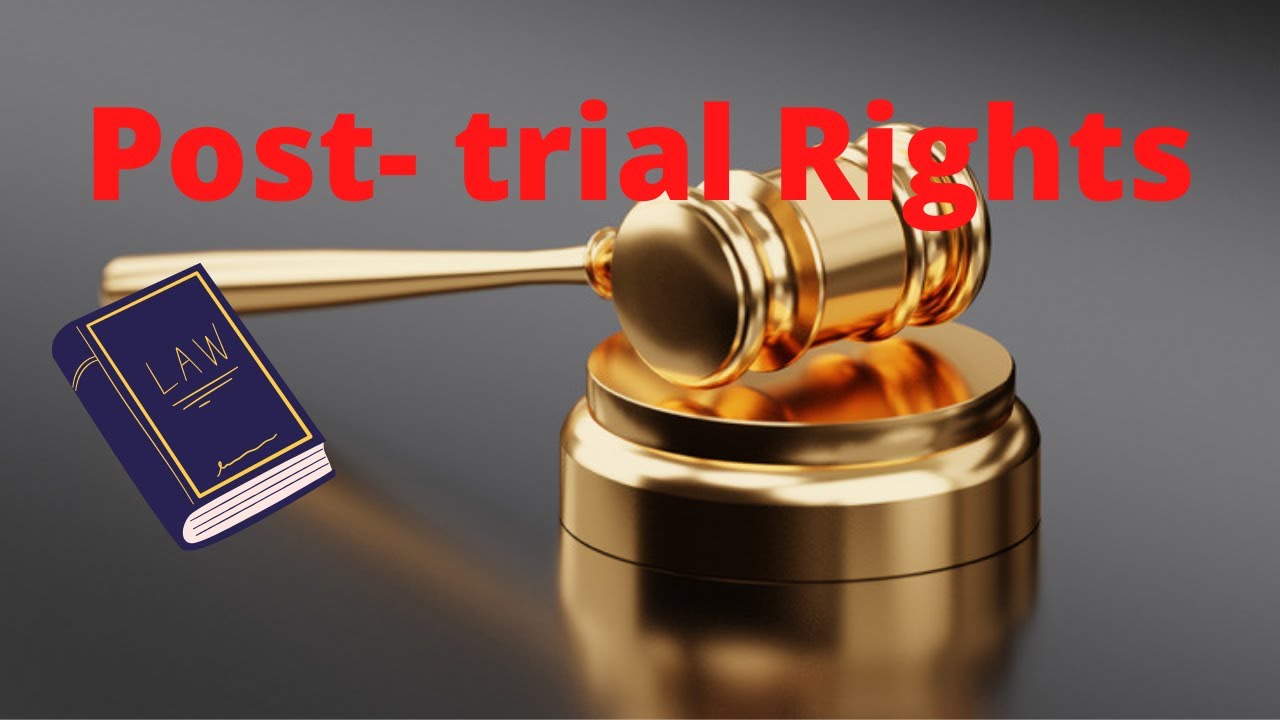 Post-trial rights, According to curriculum of LL.M, Fair Trial, What ...