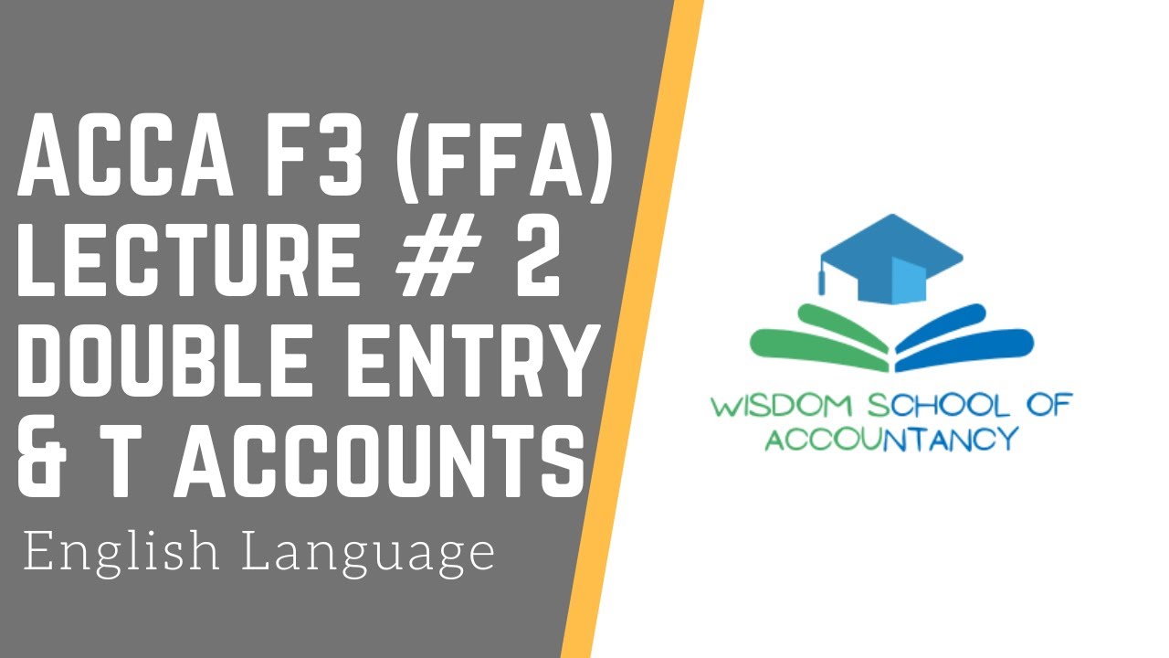 ACCA F3 (FFA) (English Language) - LECTURE # 2 -- Double Entry & T ...