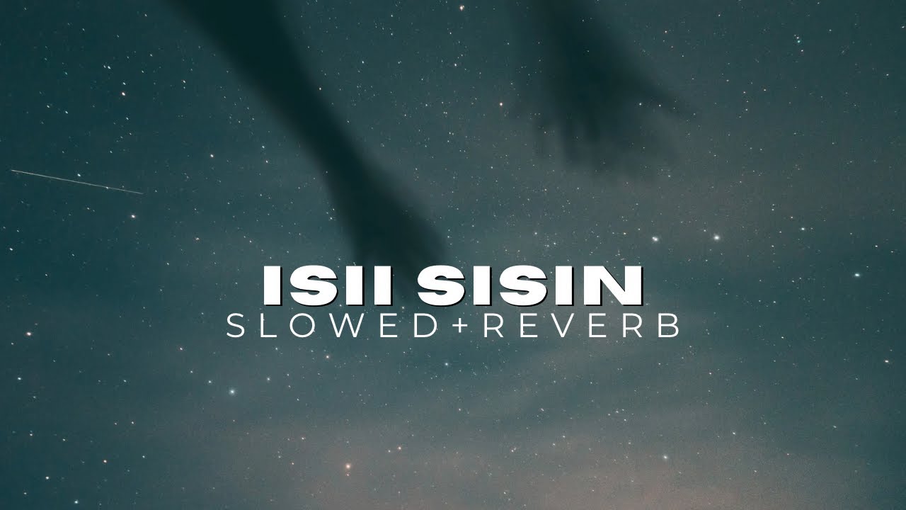 isii sisin - DidiNaji Ft Isma ip (slowed+reverb) - YouTube