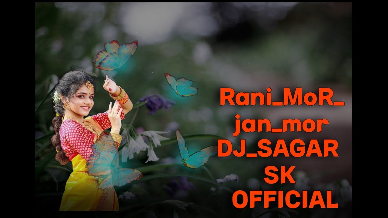 Rani_mor_jan_mor_DJ_SAGAR_SK_OFFICAIL_ - YouTube
