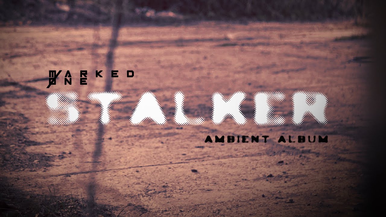MARKED ONE - STALKER (AMBIENT ALBUM) - YouTube