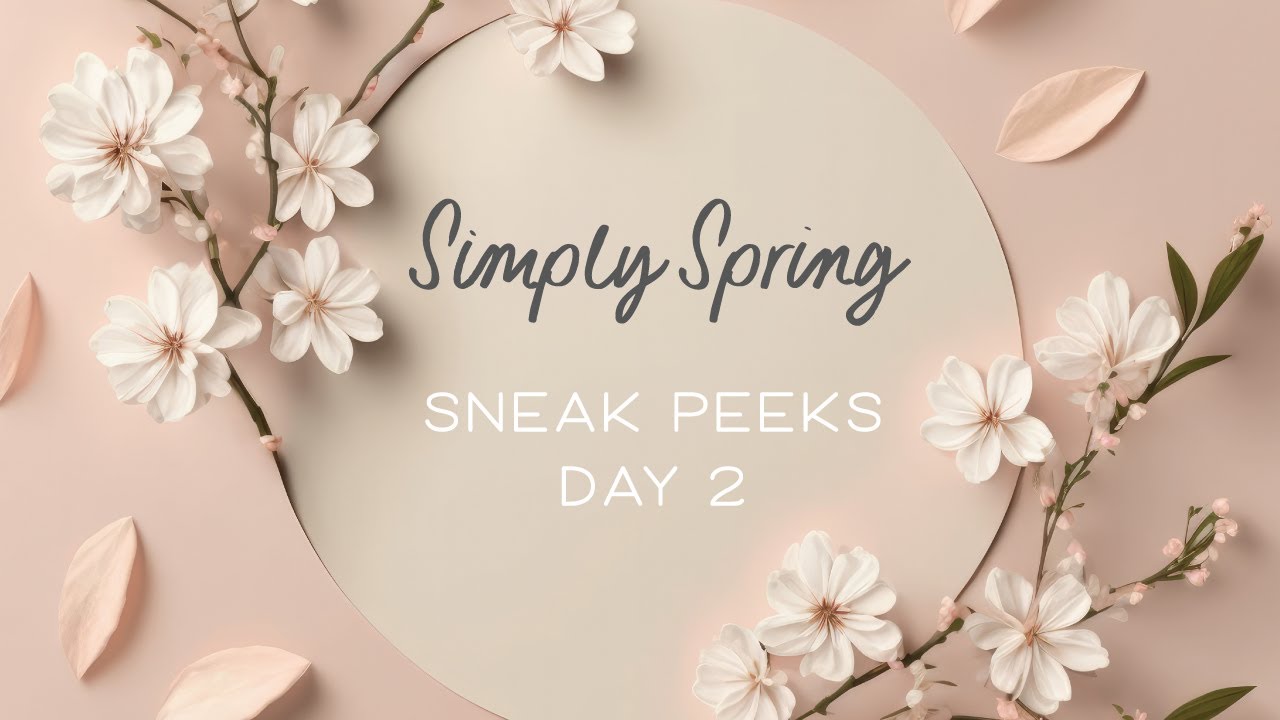 Simply Spring Release Sneak Peeks: Day 2 - YouTube