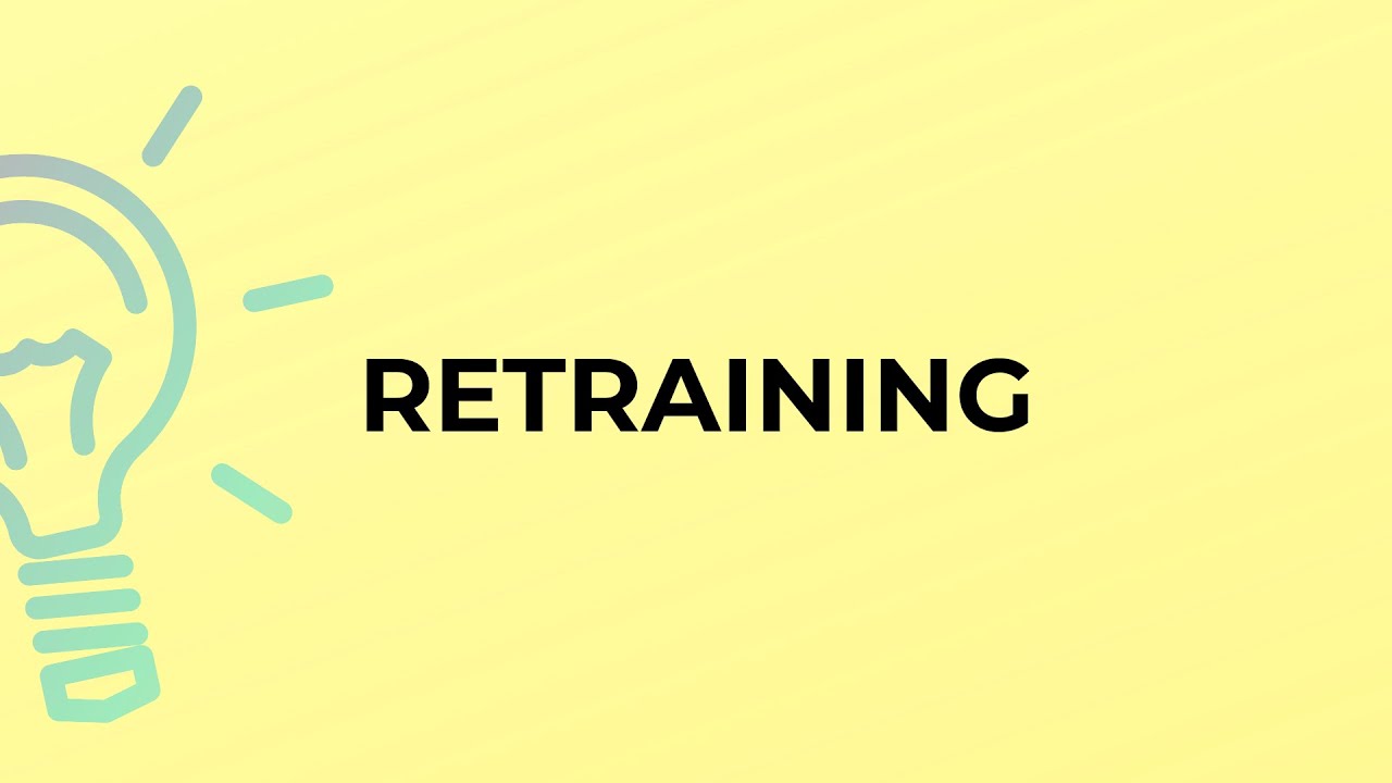 What is the meaning of the word RETRAINING? - YouTube