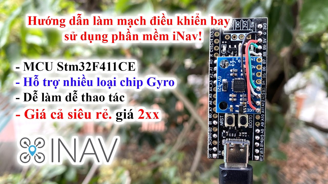 Hướng dẫn tự làm mạch điều khiển bay sử dụng phần mềm iNav - Mạch bay giá rẻ bất ngờ - QD ...