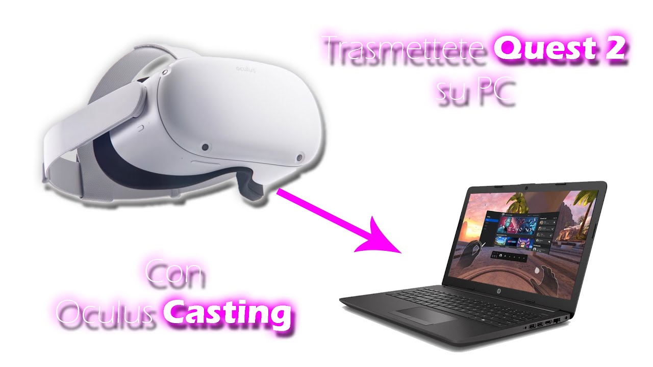 Oculus Casting - Trasmettere Quest 2 su PC - YouTube