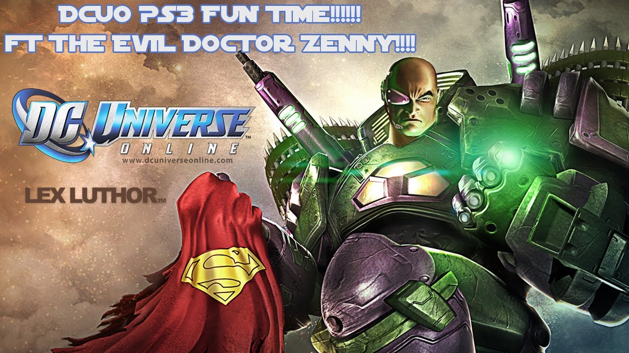 DCUO PS3 Fun TIME!!!!!! ft The Evil Doctor Zenny!!!! - YouTube