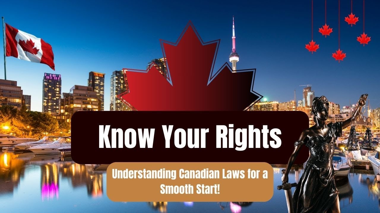 Know Your Rights! Understanding Canadian Laws for a Smooth Start! - YouTube