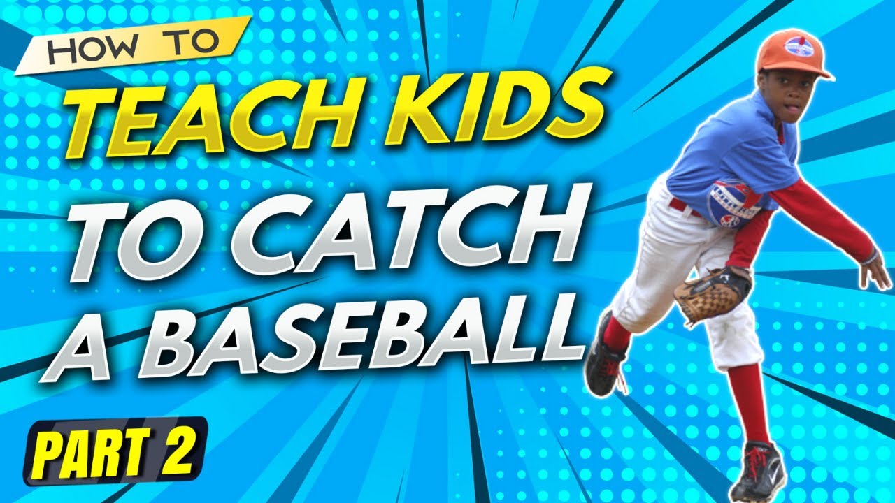 How To Teach Your Kid To Catch A Baseball: Part 2 - YouTube
